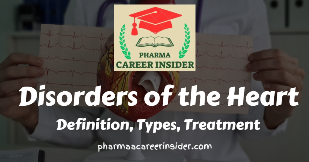 Disorders of the Heart: Definition, Types, Treatment - Pharmacareerinsider