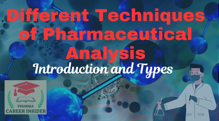 Different Techniques Of Pharmaceutical Analysis Pharmacareerinsider