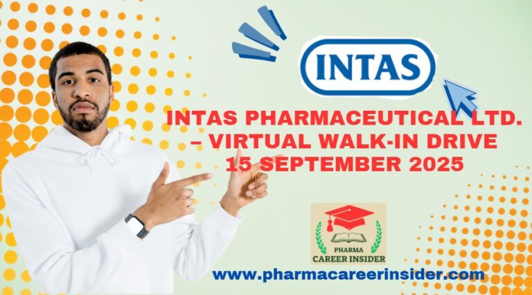 Intas Pharmaceutical Ltd. – Virtual Walk-in Drive | 15 September 2025